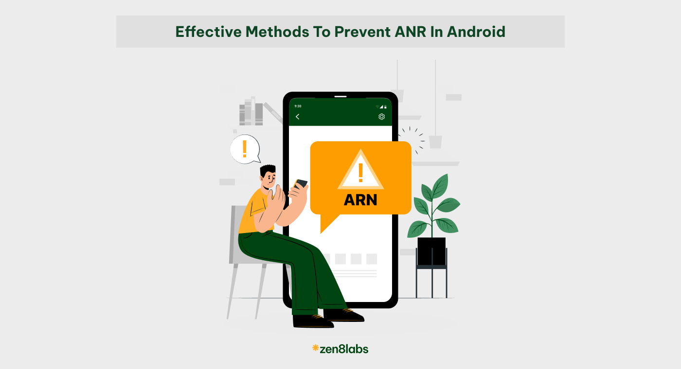 5 Effective Methods To Prevent Anr In Android Zen8labs