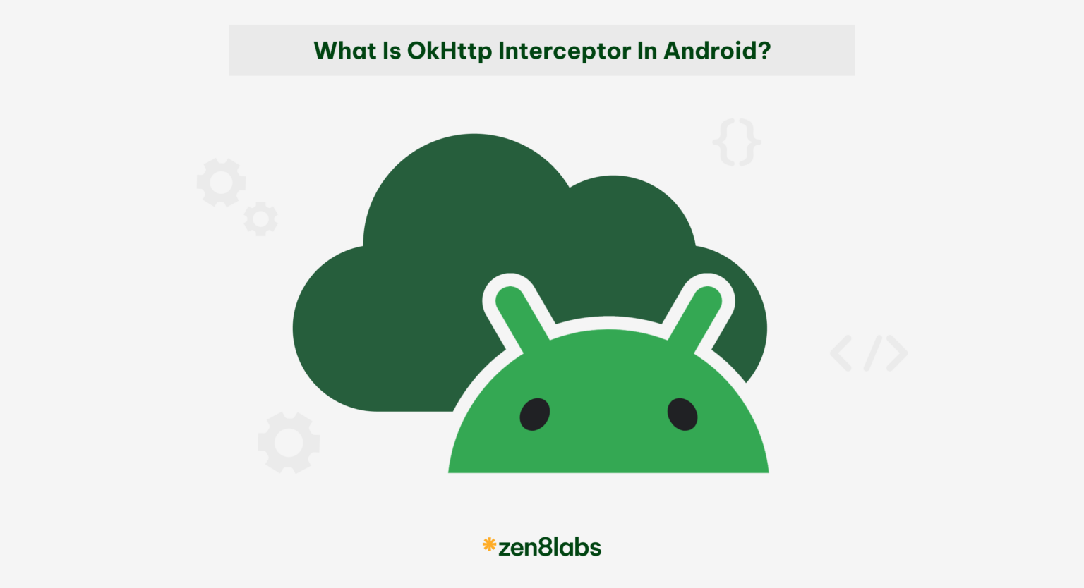 What is OkHttp Interceptor in Android? | zen8labs